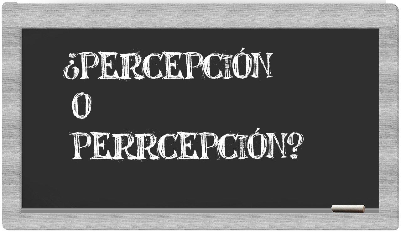 percepción o perrcepción